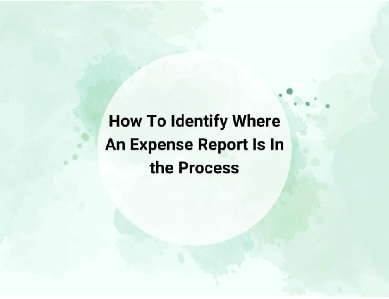 How To Identify Where An Expense Report Is In the Process