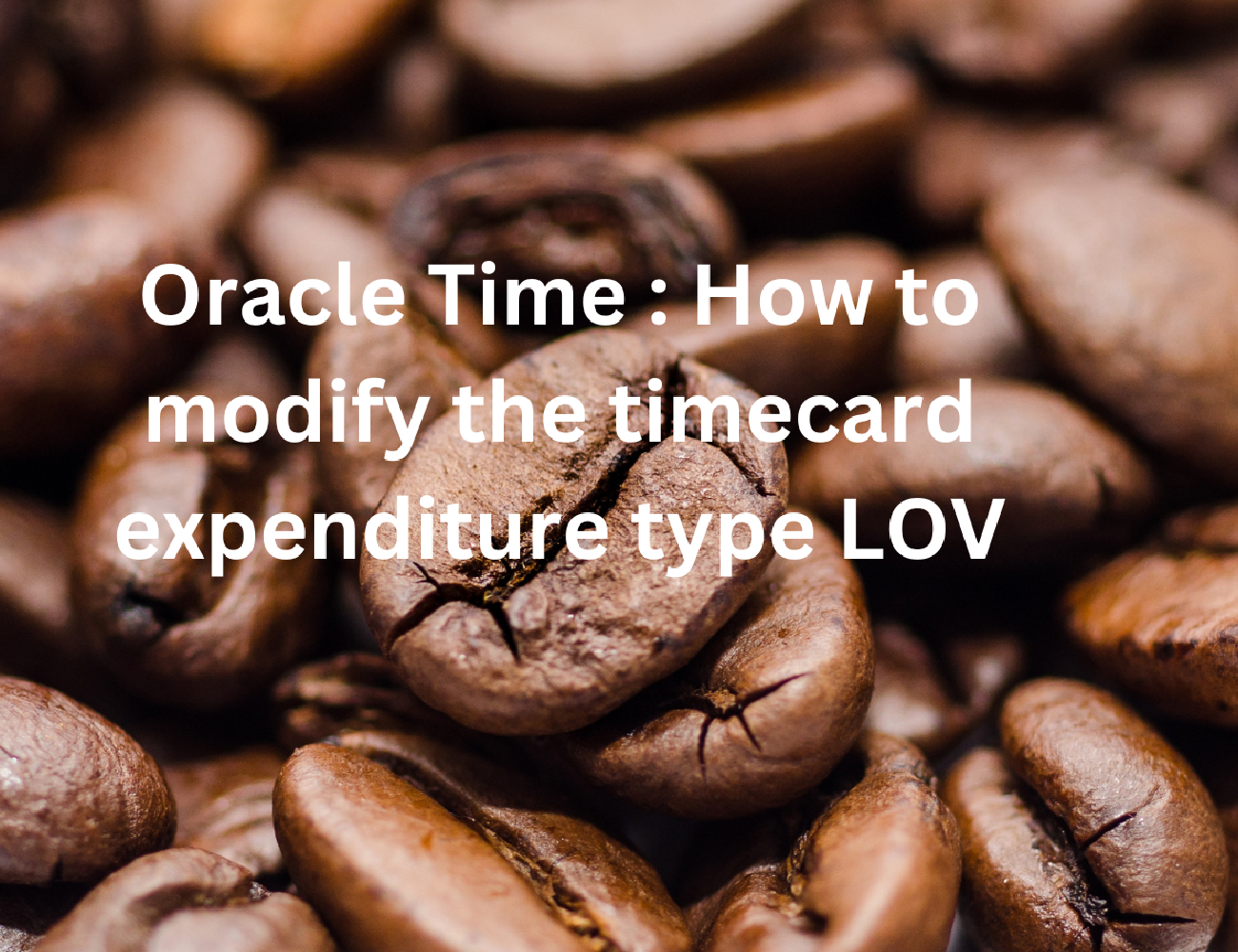 Oracle Time : How to modify the timecard expenditure type LOV